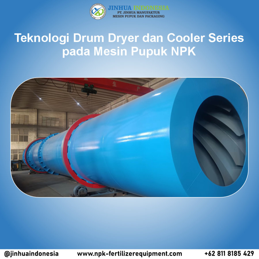 Teknologi Drum Dryer dan Cooler Series pada Mesin Pupuk NPK