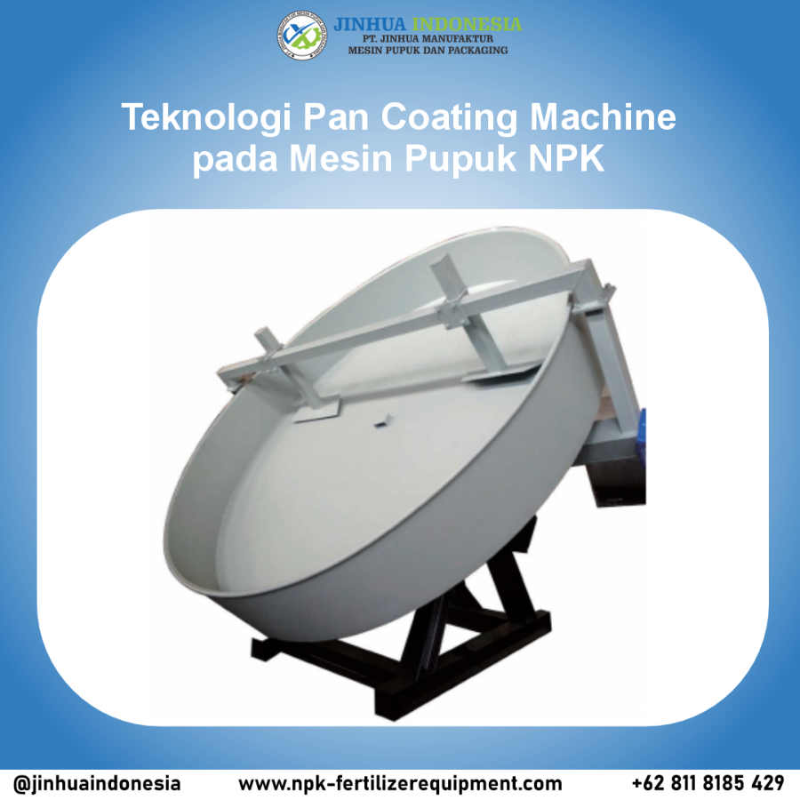 Teknologi Pan Coating Machine pada Mesin Pupuk NPK